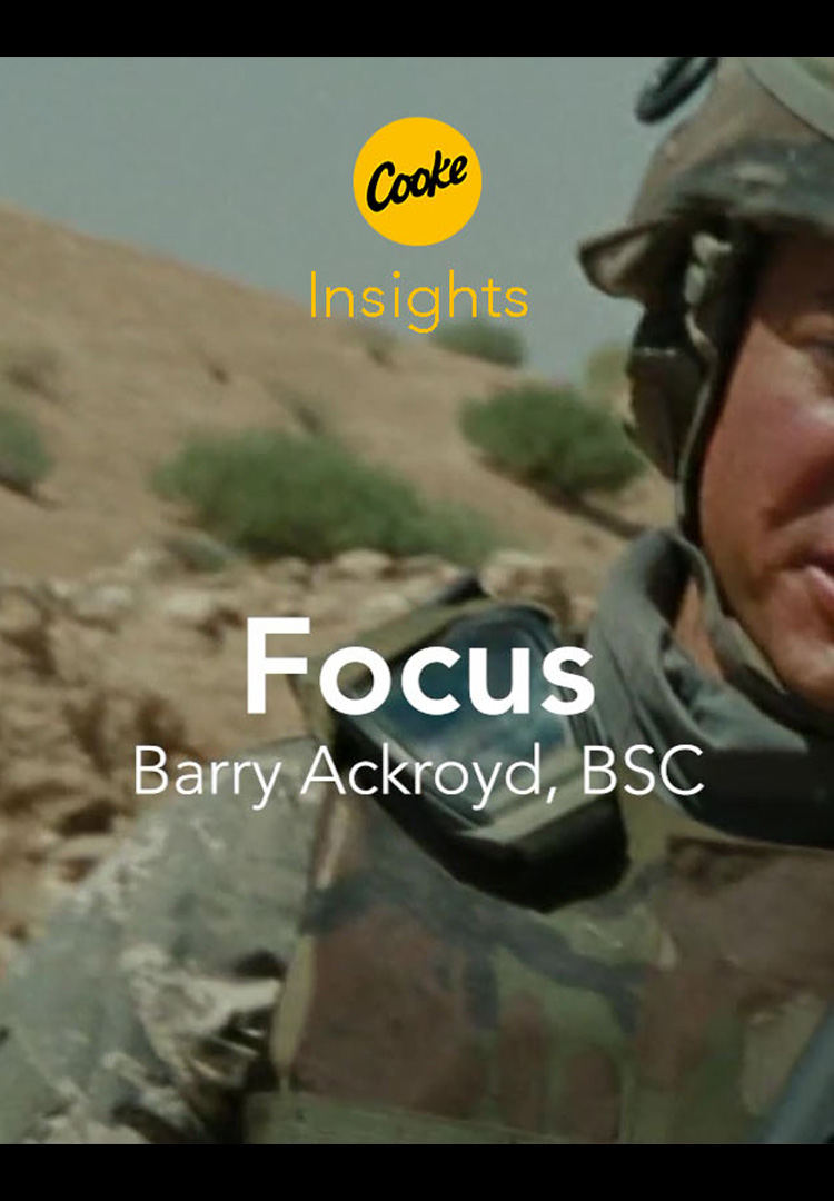 Insights: Barry Ackroyd - Focus - Cooke Optics